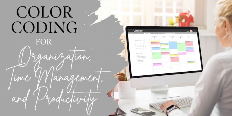 Color Coding for Organization, Time Management, and Productivity
