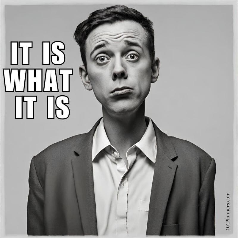 It is what it is Meme & Quotes | Click to Copy